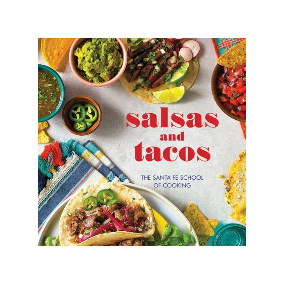 Salsas and Tacos: The Santa Fe School of Cooking - Cookbook – Toast & Table